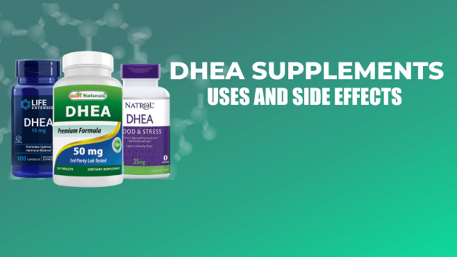 DHEA Supplements - Uses, Benefits, Sources, and Effects